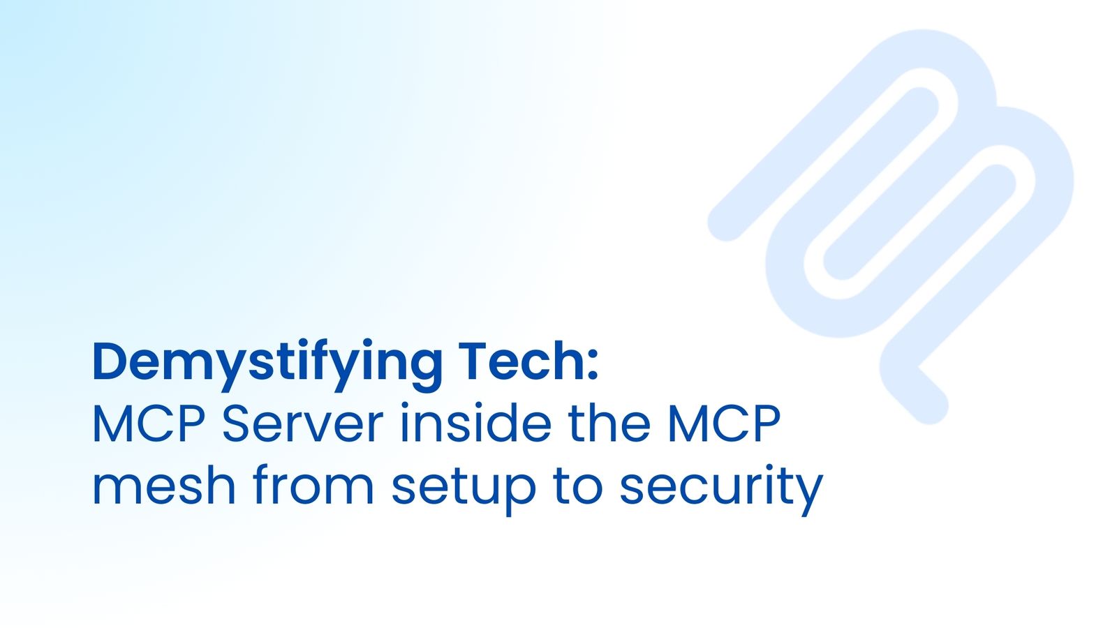 MCP servers, the complete guide inside the MCP mesh, from setup to security